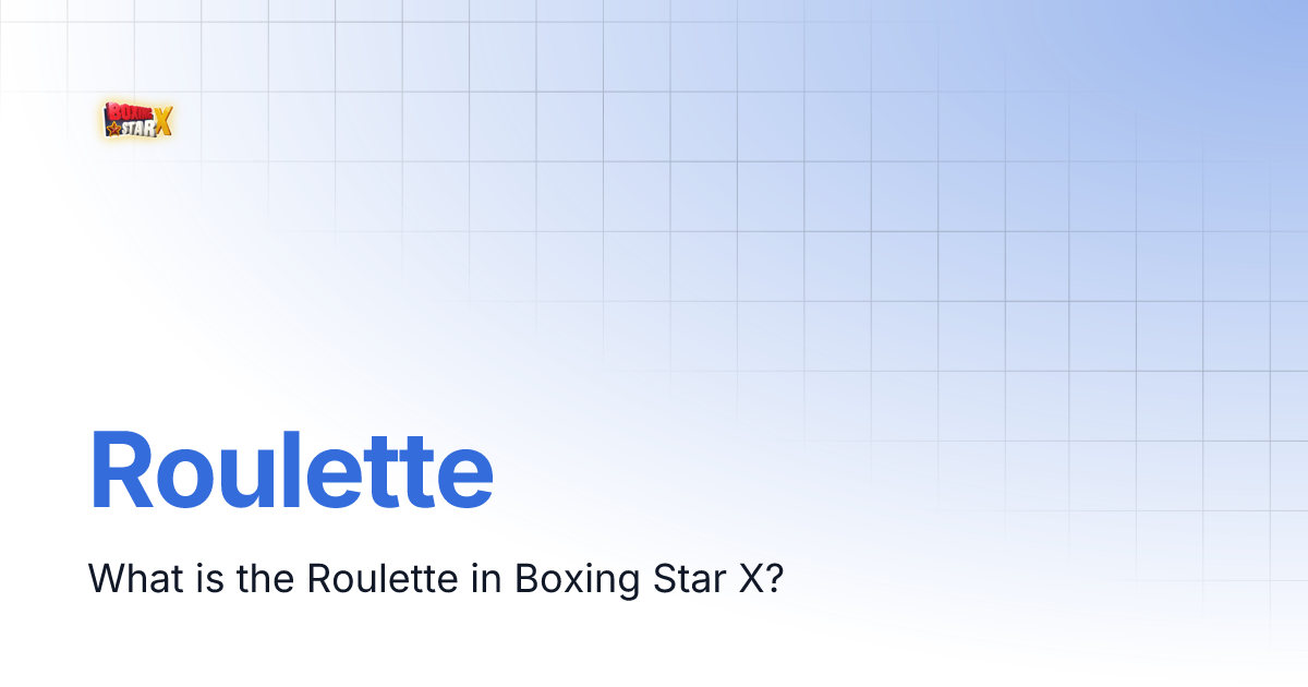 Roulette | Boxing Star X