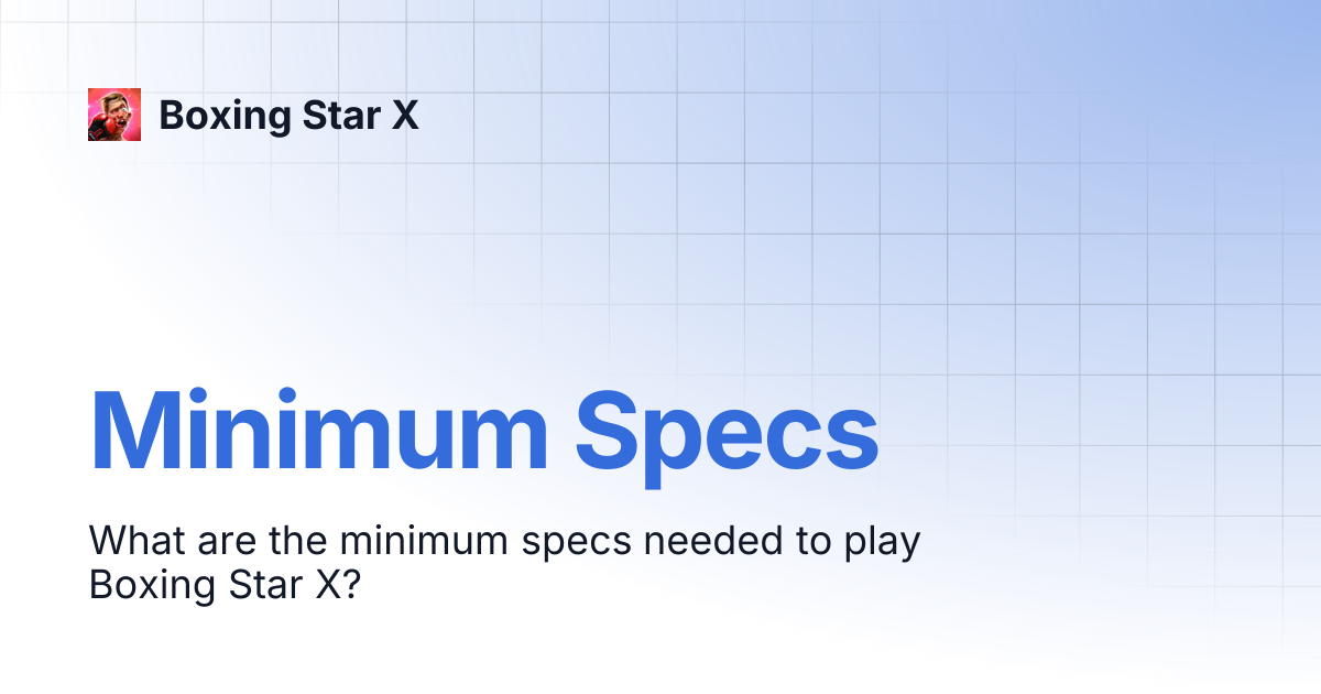 Minimum Specs | Boxing Star X
