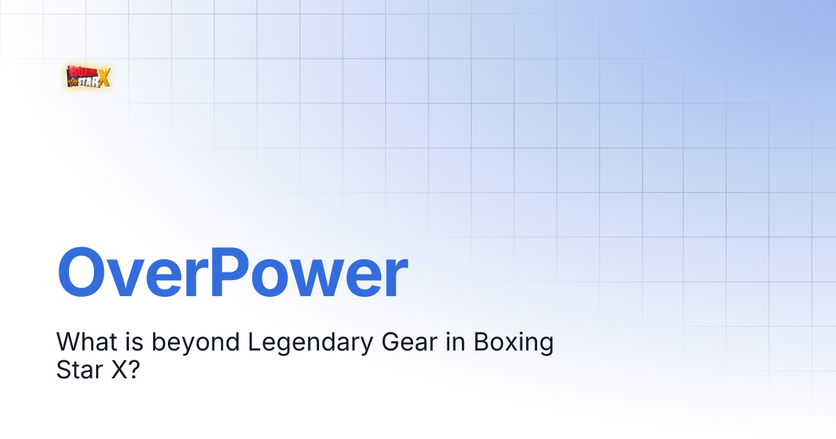 OverPower | Boxing Star X